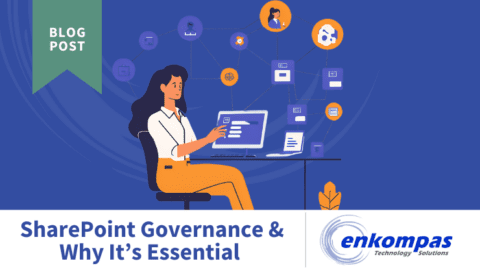 SharePoint Governance and Why It's Essential - enkompas Technology ...